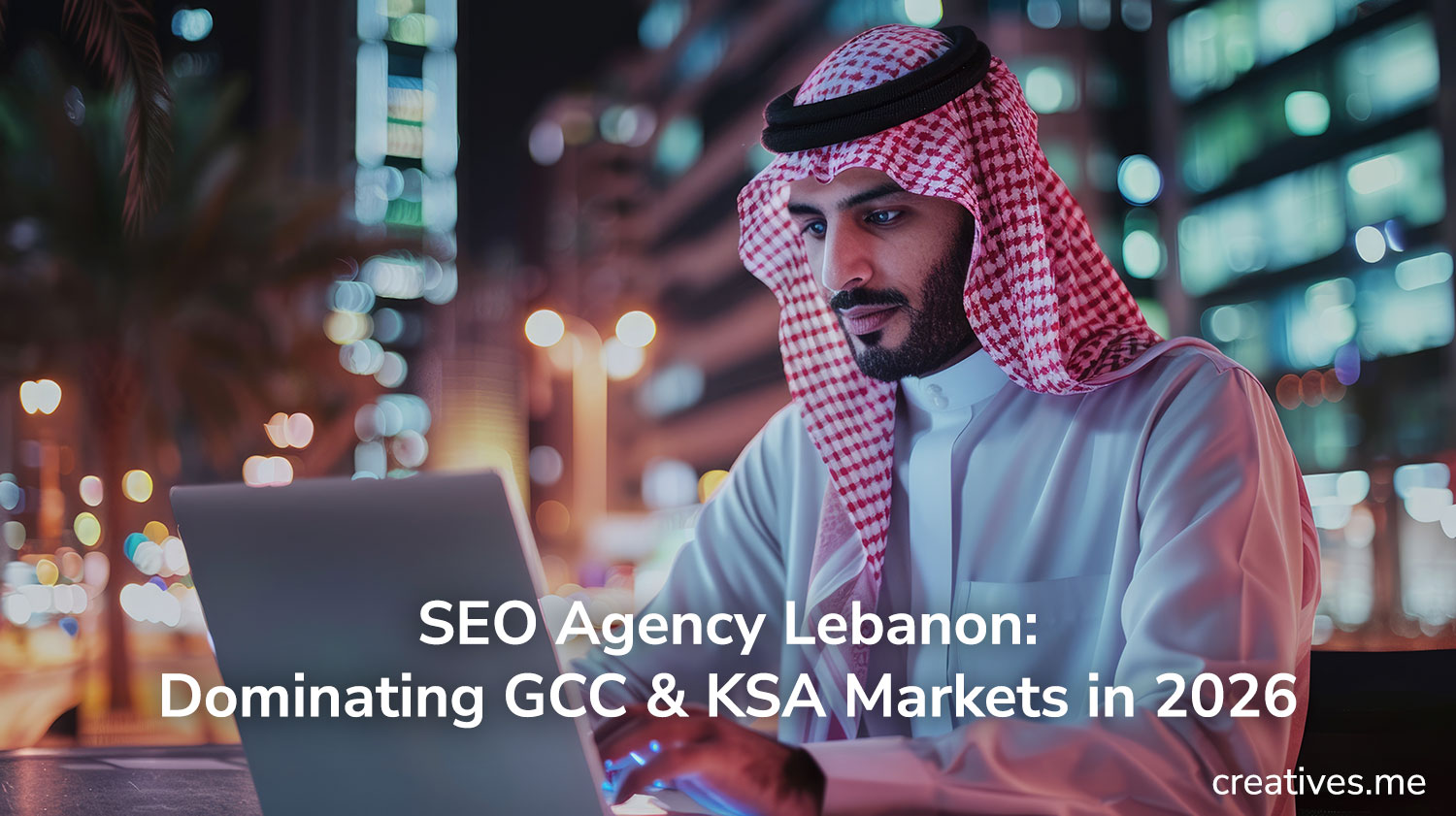 SEO Agency Lebanon: Dominating GCC & KSA Markets in 2026